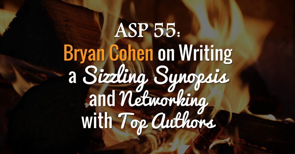 ASP 55: Bryan Cohen on Writing a Sizzling Synopsis and Networking with ...