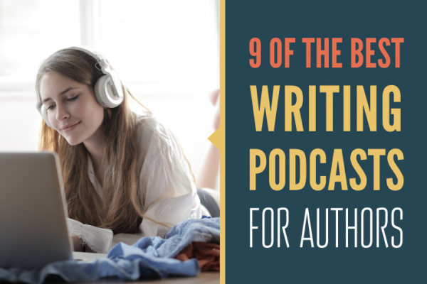 9 Of The Best Writing Podcasts For Authors