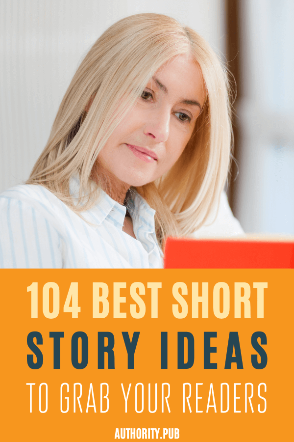 104 Short Story Prompts Genius Story Ideas For Writers 104 Short Story Prompts Genius Story Ideas For Writers