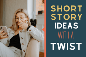 57 Short Story Ideas With a Twist