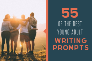 55 Young Adult Creative Writing Prompts